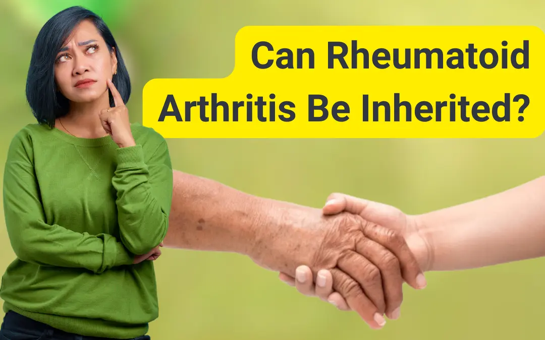 Can Rheumatoid Arthritis Be Inherited